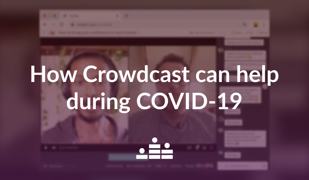 How Crowdcast can help during COVID-19 – Sai Hossain – Crowdcast Blog